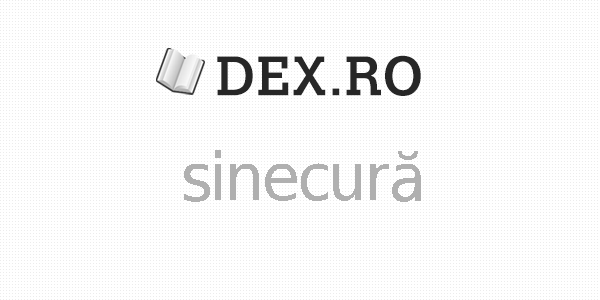 Dex sinecură, sinecura, definiţie sinecură, dex.ro Mobile